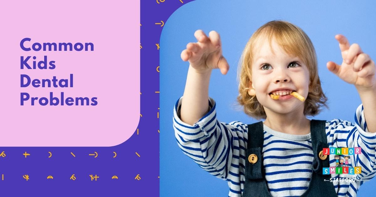 5 Common Kids Dental Problems | Junior Smiles