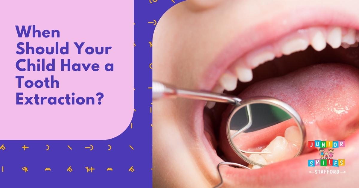 When Should Your Child Have a Tooth Extraction? | Junior Smiles of Stafford