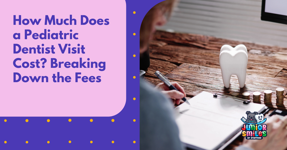 How Much Does a Pediatric Dentist Visit Cost? | Junior Smiles of Stafford